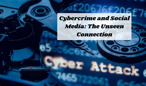 Cybercrime And Social Media The Unseen Connection