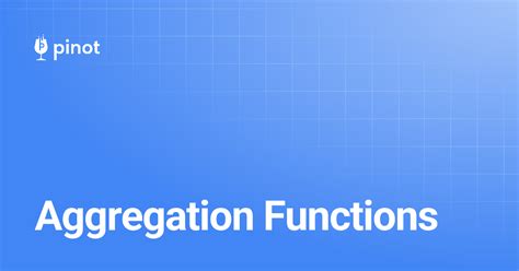 Aggregation Functions Apache Pinot Docs