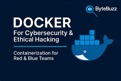 Coming Soon 🐳 Docker For Cybersecurity And Ethical Hacking Bytebuzz