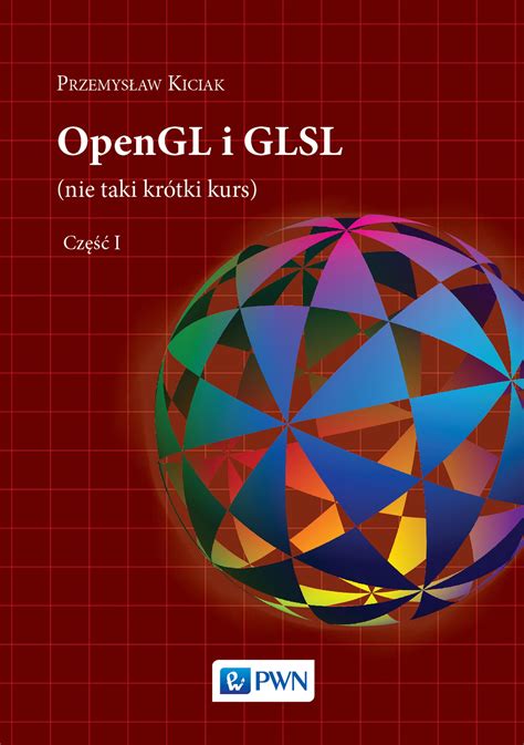 Opengl I Glsl Tom 1 Przemysław Kiciak Książka Księgarnia Pl