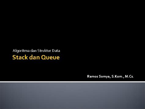 Algoritma Dan Struktur Data Stack Dan Queue Ramos
