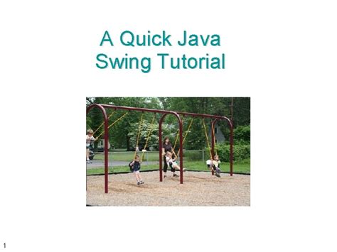 A Quick Java Swing Tutorial 1 Introduction Swing