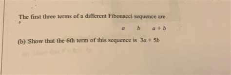Solved The First Three Terms Of A Different Fibonacci Sequence Are A B