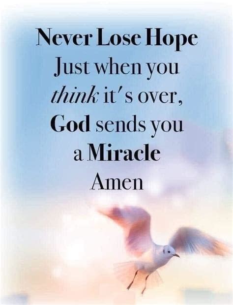 Never Lose Hope Just When You Think It S Over God Sends You A Miracle