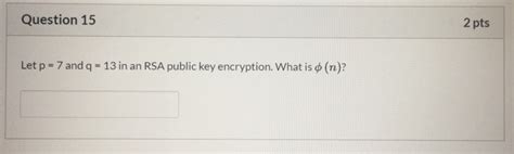 solved question 15 2 pts let p 7 and q 13 in an rsa