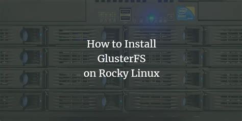 How To Install Glusterfs On Rocky Linux