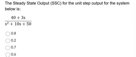 Solved The Steady State Output Ssc ﻿for The Unit Step
