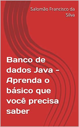 Banco De Dados Java Aprenda O Básico Que Você Precisa Saber Ebook Resumo Ler Online E Pdf
