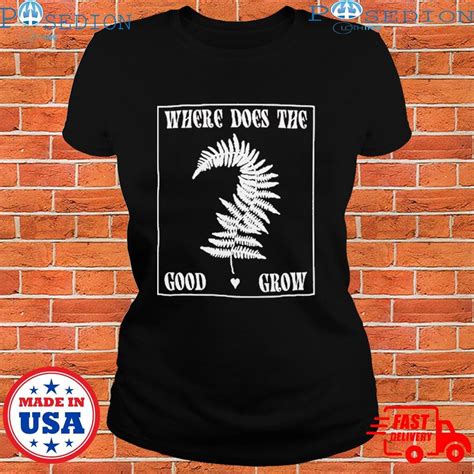 Where Does The Good Grow Tegan And Sara T Shirts Hoodie Sweater Long