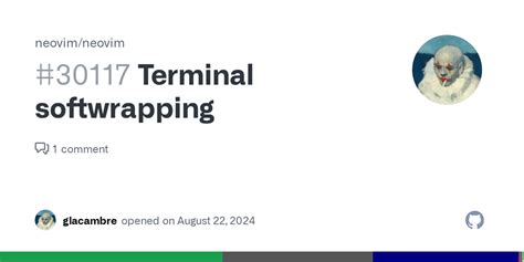 Terminal Softwrapping · Issue 30117 · Neovimneovim · Github