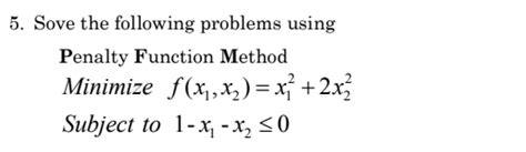 Solved 5 Sove The Following Problems Using Penalty Function