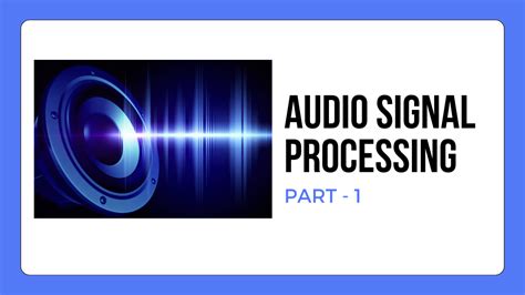 Audio Signal Processing
