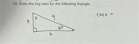Solved State The Trig Ratio For The Following Triangle Cosx Chegg Com