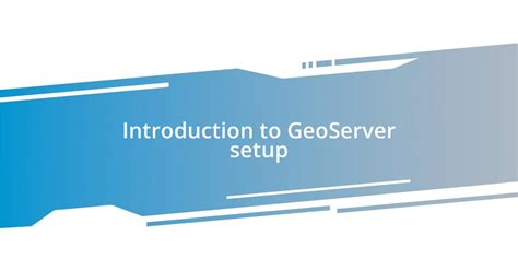 My Experience With Geoserver Setup • Uk