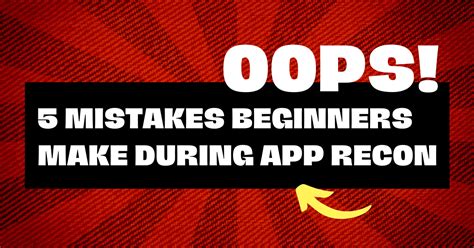 5 Mistakes Beginners Make During App Recon