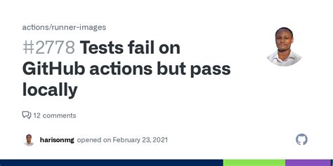 Tests Fail On Github Actions But Pass Locally · Issue 2778 · Actionsrunner Images · Github