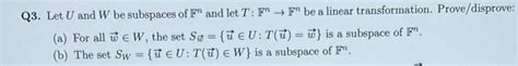 Solved Q3 Let U And W Be Subspaces Of Fn And Let T Fn→fn Be