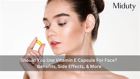 Vitamin E Capsule For Face Uses Benefits And Side Effects Miduty
