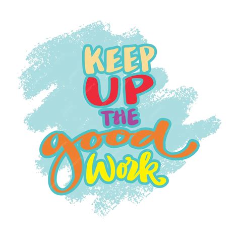 Premium Vector Keep Up The Good Work Poster Quotes