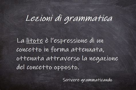 Figure Retoriche La Litote Scrivere Grammaticando