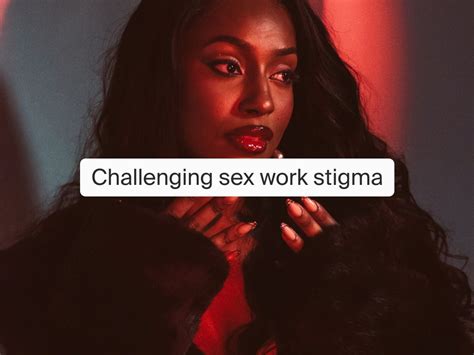 Challenging Sex Work Stigma In Your Community How To Educate And Empower