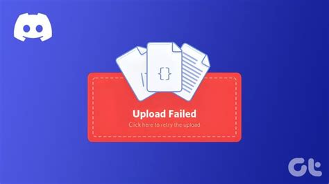 Top Fixes For Unable To Upload Any Files On Discord Guiding Tech