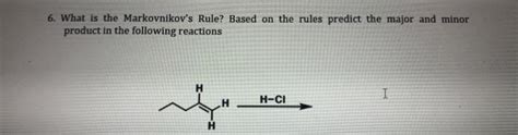 Solved 6 What Is The Markovnikov S Rule Based On The Rules Chegg Com