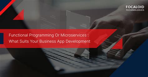 Functional Programming Or Microservices What Suits Your Business App