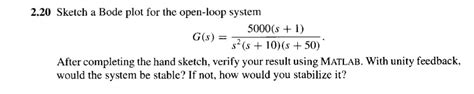 Solved Sketch A Bode Plot For The Open Loop System G S Chegg