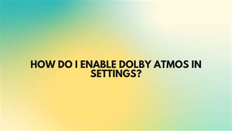 How Do I Enable Dolby Atmos In Settings All For Turntables