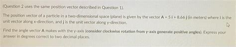 Solved Question 2 Uses The Same Position Vector Described