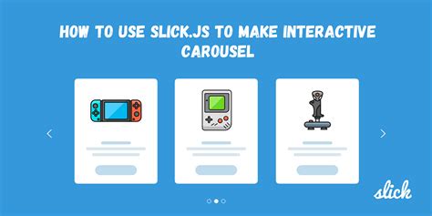 how to use javascript slick library to make interactive carousel by