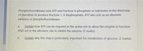 Solved Phosphofructokinase Uses Atp And Fructose 6 Phosphate