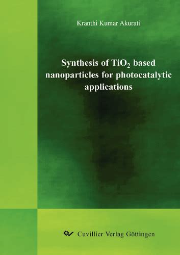 Synthesis Of Tio2 Based Nanoparticles For Photocatalytic Applications Cuvillier Verlag