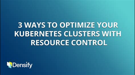 3 Ways To Optimize Your Kubernetes Clusters With Resource Control Youtube