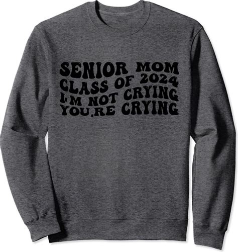 Groovy Senior Mom Class Of 2024 Im Not Crying Youre Crying Sweatshirt