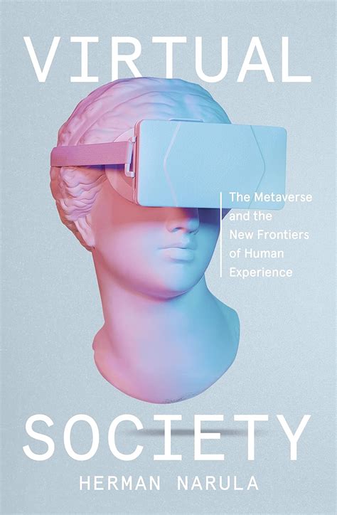 Virtual Society The Metaverse And The New Frontiers Of Human