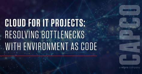 Cloud For IT Projects Resolving Bottlenecks With Environment As Code