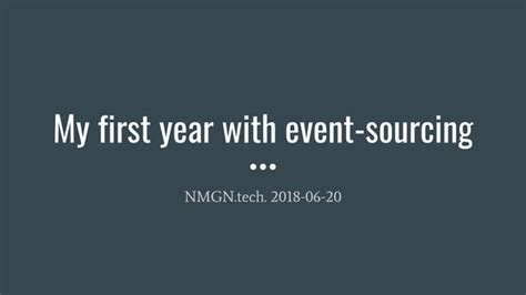 My First Year With Event Sourcing Nijmegen Ppt