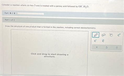 Solved Consider A Reaction Where Cis Hex 3 Ene Is Treated