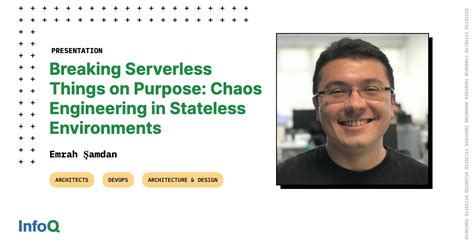 Breaking Serverless Things On Purpose Chaos Engineering In Stateless Environments Infoq