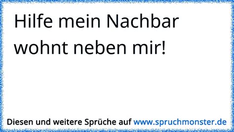 Ich Hoffe Mein Nachbar Mag Das Lied Spruchmonster De