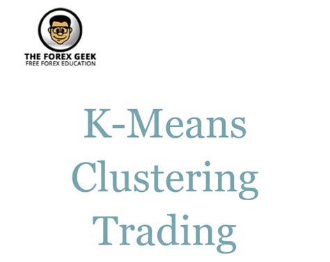 K Means Clustering Trading The Forex Geek
