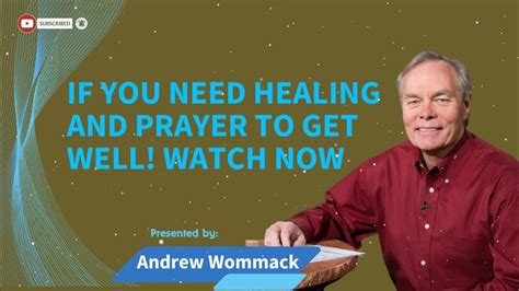 Andrew Wommack Ministries If You Need Healing And Prayer To Get Well