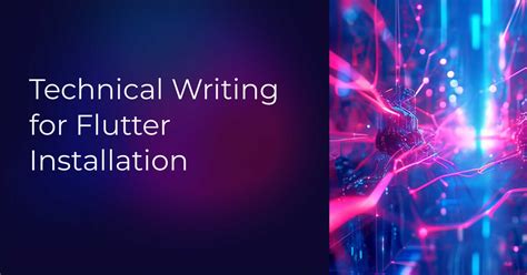 Technical Writing For Flutter Installation