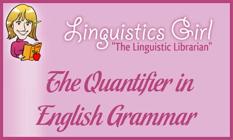 The Quantifier In English Grammar Linguistics Girl