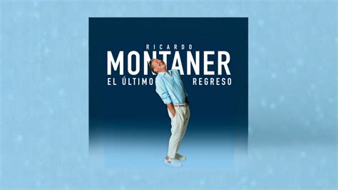 Ricardo Montaner Estrenó Nuevo Single El Último Regreso”