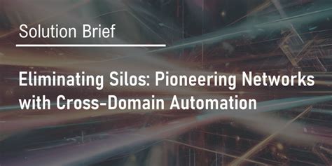 Eliminating It Silos Pioneering Networks With Cross Domain Automation Anuta Networks