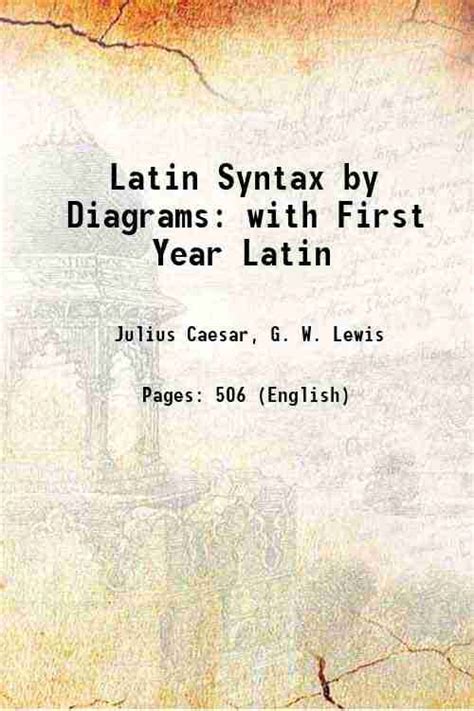 Latin Syntax By Diagrams With First Year Latin 1911