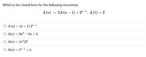 Solved Which Is The Closed Form For The Following Chegg
